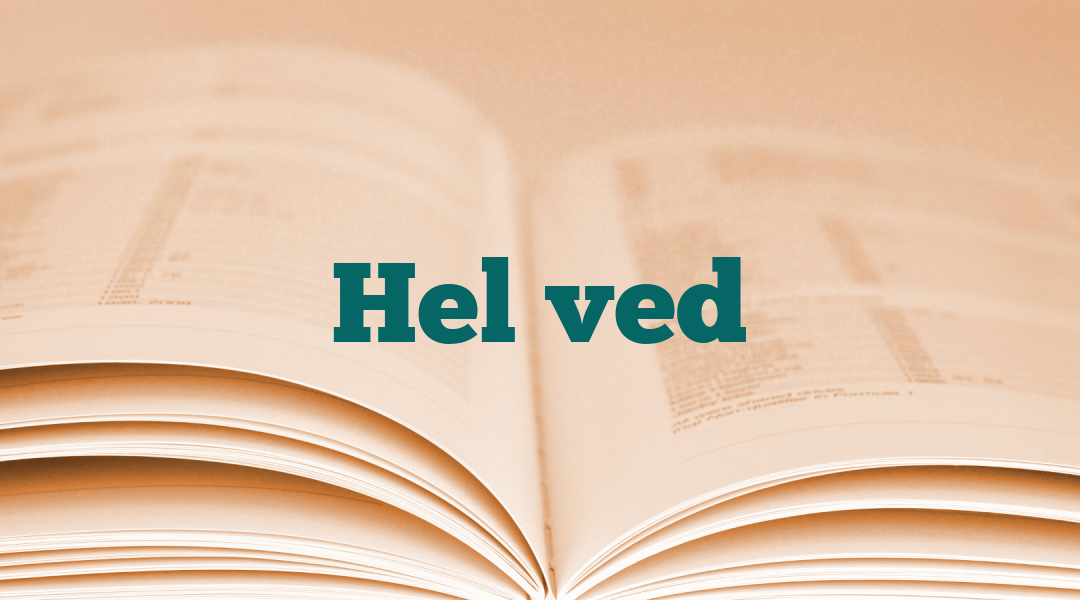 Hva betyr Hel ved? Finn svaret hos Slangordboka