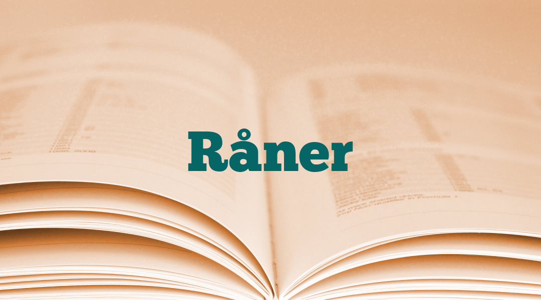 Hva betyr Råner? Finn svaret hos Slangordboka
